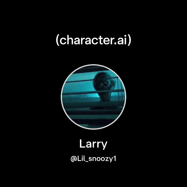 Chat with Larry | character.ai | Personalized AI for every moment of ...