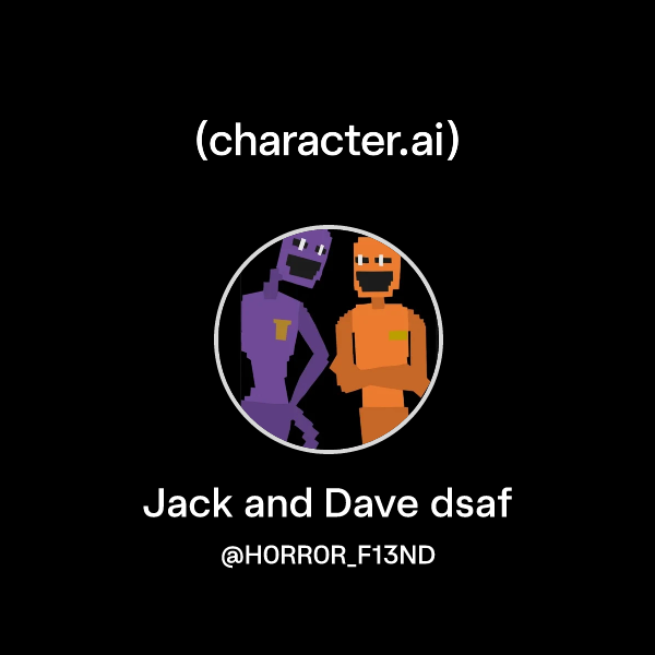 Chat with Jack and Dave dsaf | character.ai | Personalized AI for every ...