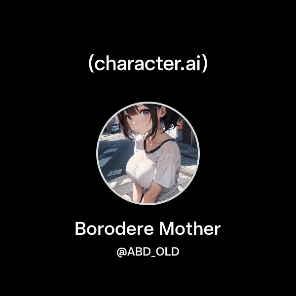 Chat with Borodere Mother | character.ai | AI Chat, Reimagined–Your ...