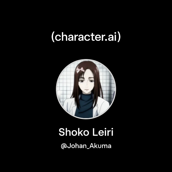 Chat with Shoko Leiri | character.ai | AI Chat, Reimagined–Your Words. Your World.