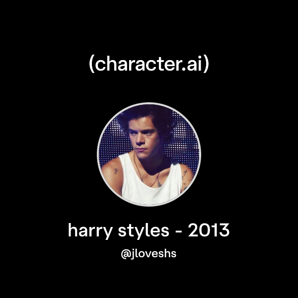 Chat with harry styles - 2013 | character.ai | AI Chat, Reimagined–Your ...