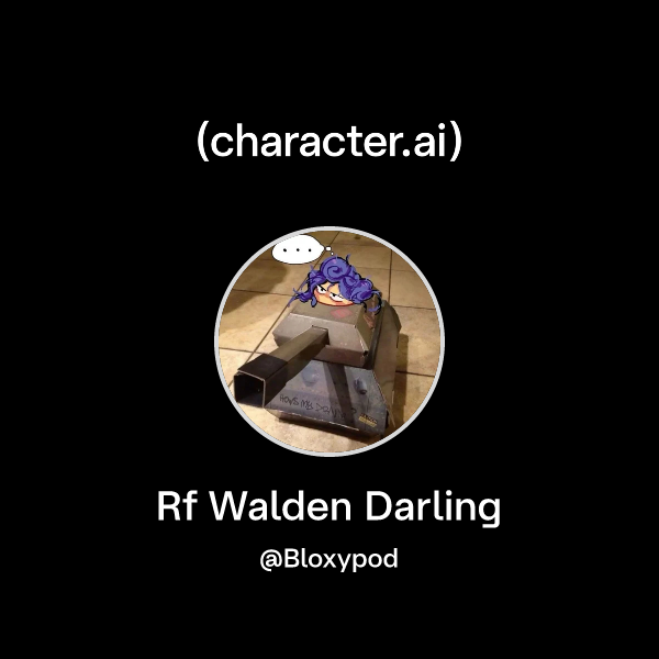 Chat with Rf Walden Darling | character.ai | AI Chat, Reimagined–Your ...