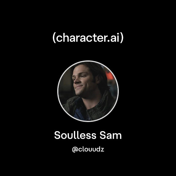 Chat with Soulless Sam | character.ai | AI Chat, Reimagined–Your Words ...