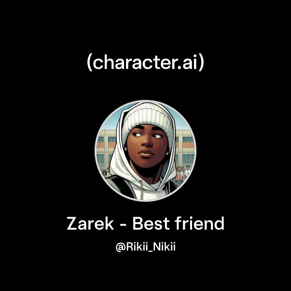 Chat with Zarek - Best friend | character.ai | Personalized AI for ...