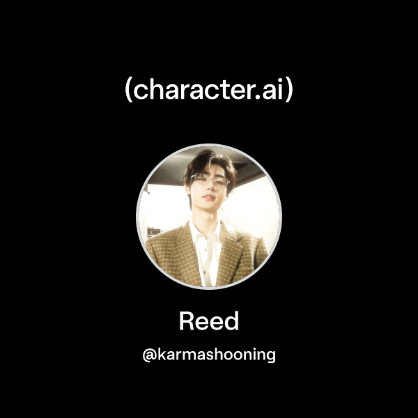 Chat with Reed | character.ai | AI Chat, Reimagined–Your Words. Your World.