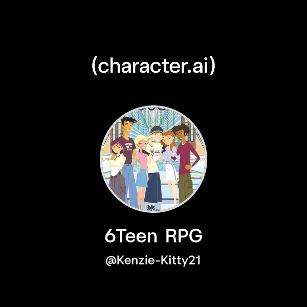 Chat with 6Teen RPG | character.ai | AI Chat, Reimagined–Your Words ...