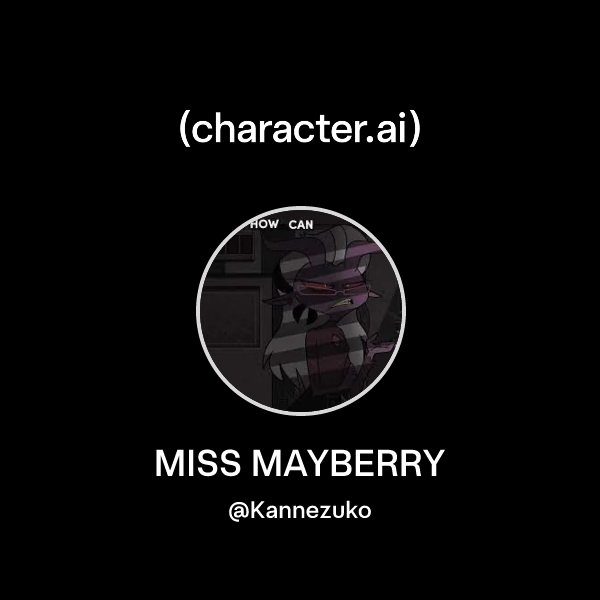 Chat with MISS MAYBERRY | character.ai | AI Chat, Reimagined–Your Words ...