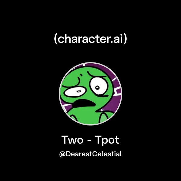 Chat with Two - Tpot | character.ai | AI Chat, Reimagined–Your Words ...