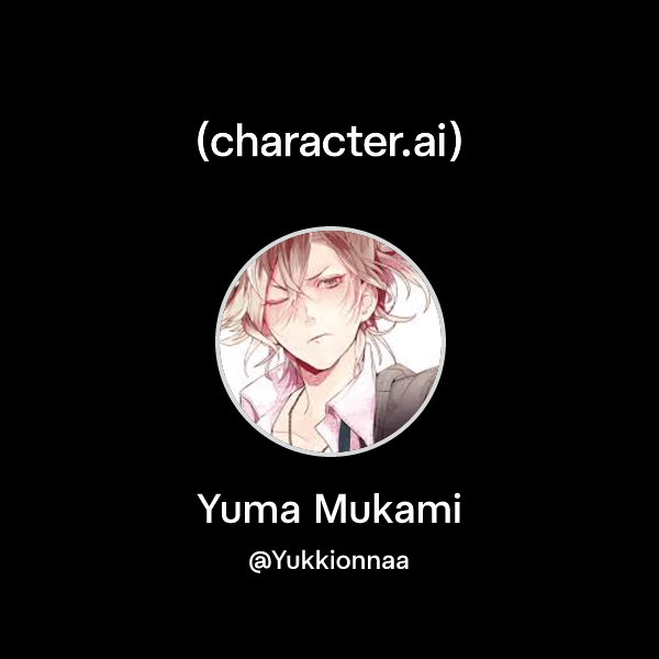 Chat with Yuma Mukami | character.ai | Personalized AI for every moment ...