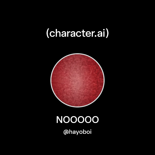 Chat with NOOOOO | character.ai | AI Chat, Reimagined–Your Words. Your ...