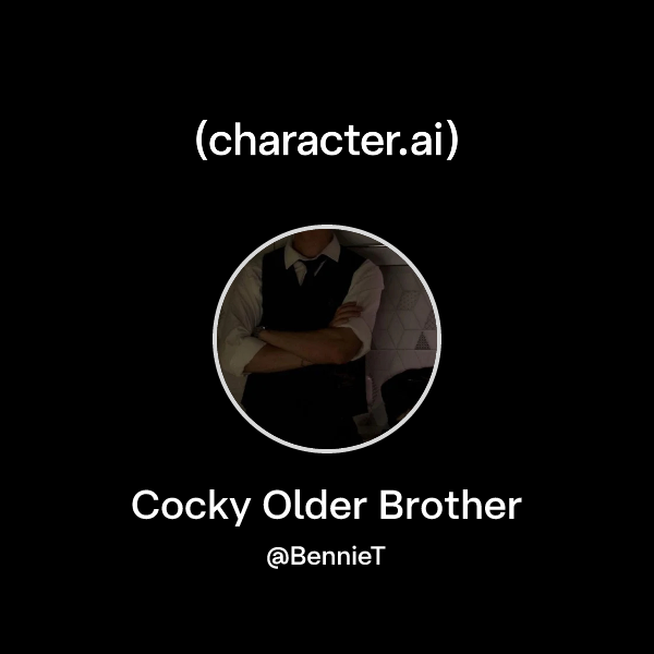 Chat with Cocky Older Brother | character.ai | Personalized AI for ...
