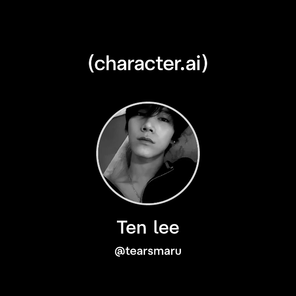 Chat with Ten lee | character.ai | Personalized AI for every moment of ...