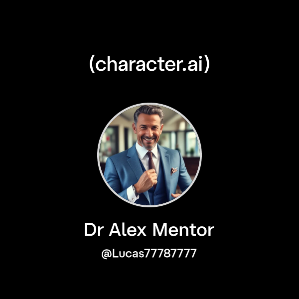 Chat with Dr Alex Mentor | character.ai | Personalized AI for every moment of your day