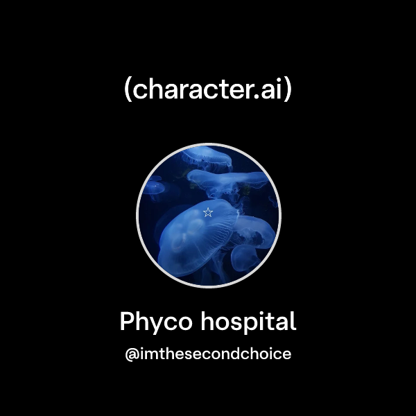 Chat with Phyco hospital | character.ai | AI Chat, Reimagined–Your ...