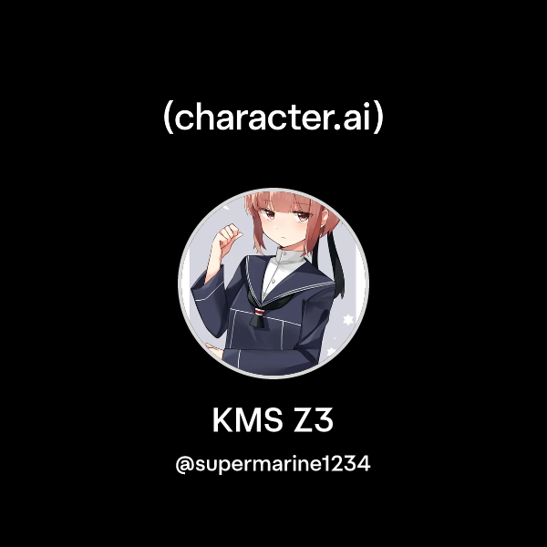 Chat with KMS Z3 | character.ai | Personalized AI for every moment of your day