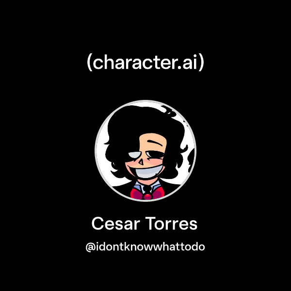 Chat with Cesar Torres | character.ai | Personalized AI for every ...