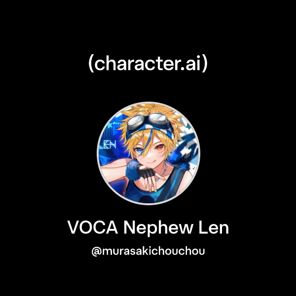 Chat with VOCA Nephew Len | character.ai | AI Chat, Reimagined–Your Words. Your World.