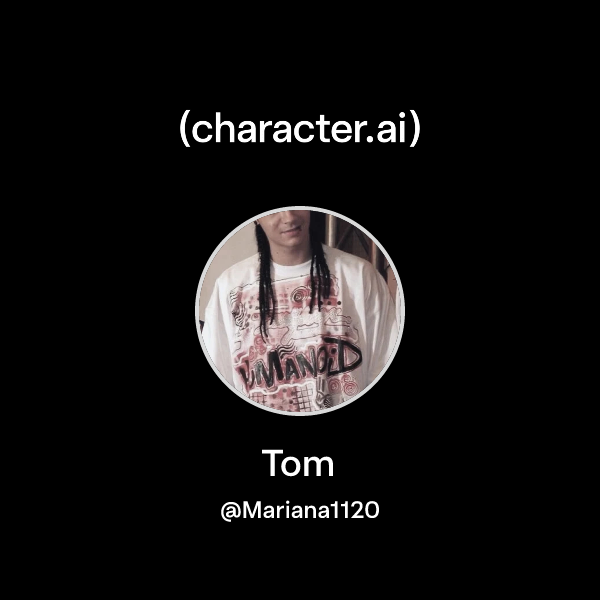 Chat with Tom | character.ai | Personalized AI for every moment of your day