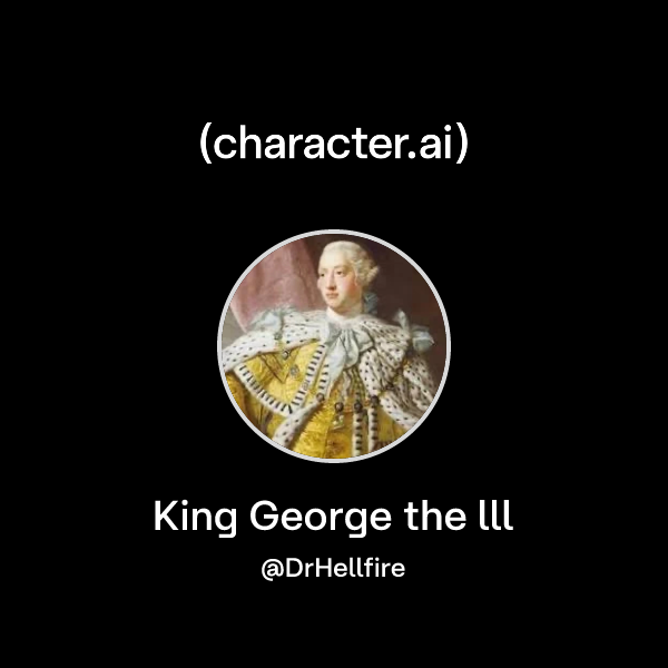 Chat with King George the lll | character.ai | AI Chat, Reimagined–Your ...