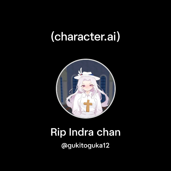 Chat with Rip Indra chan | character.ai | Personalized AI for every ...