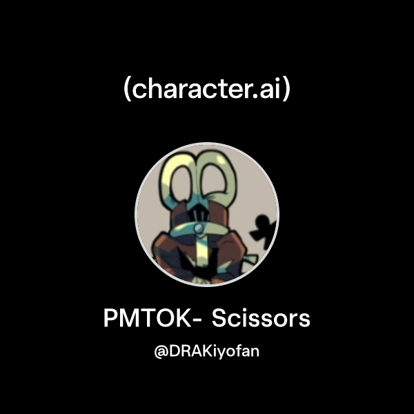 Chat with PMTOK- Scissors | character.ai | AI Chat, Reimagined–Your ...