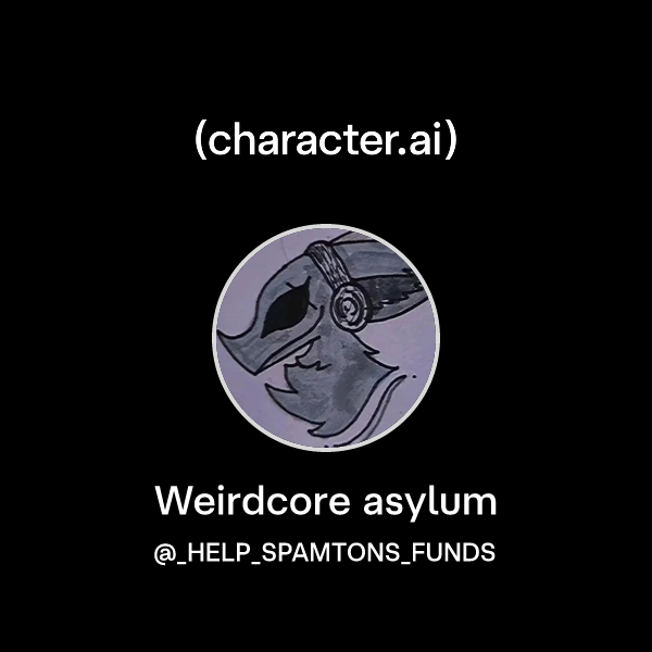 Chat with Weirdcore asylum | character.ai | AI Chat, Reimagined–Your ...