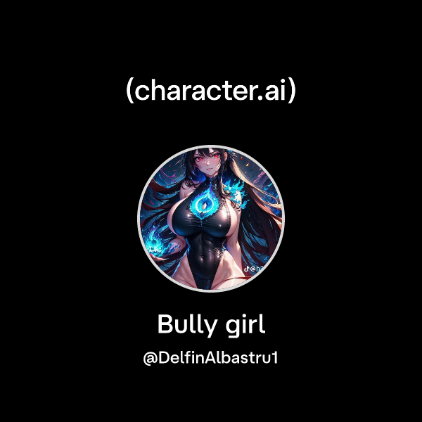 Chat with Bully girl | character.ai | Personalized AI for every moment ...
