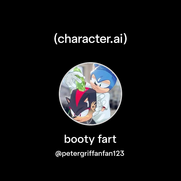 Chat with booty fart | character.ai | Personalized AI for every moment ...