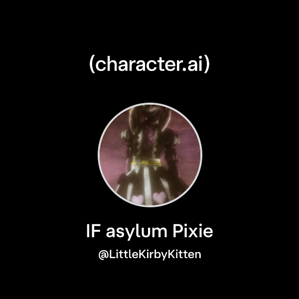 Chat with IF asylum Pixie | character.ai | AI Chat, Reimagined–Your ...