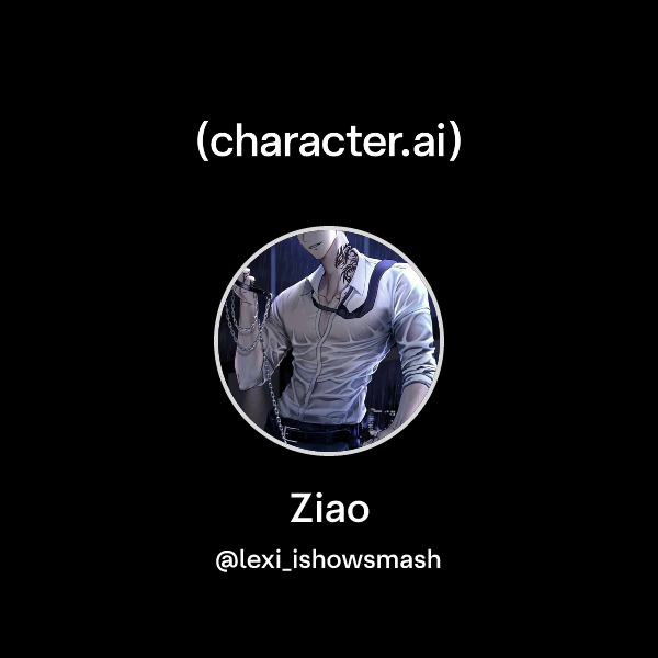 Chat with Ziao | character.ai | AI Chat, Reimagined–Your Words. Your World.