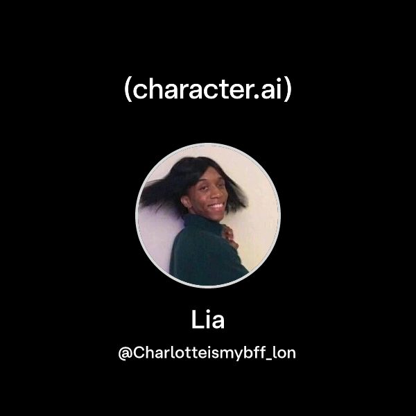 Chat with Lia | character.ai | AI Chat, Reimagined–Your Words. Your World.
