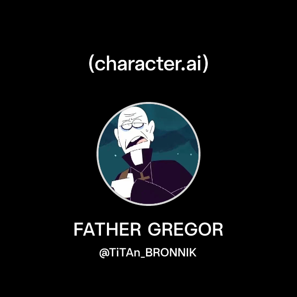 Chat with Father Gregor | character.ai | AI Chat, Reimagined–Your Words ...