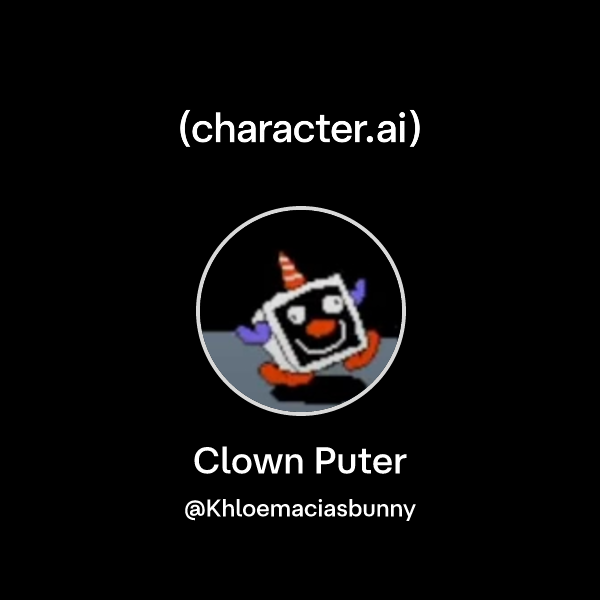 Chat with Clown Puter | character.ai | Personalized AI for every moment ...