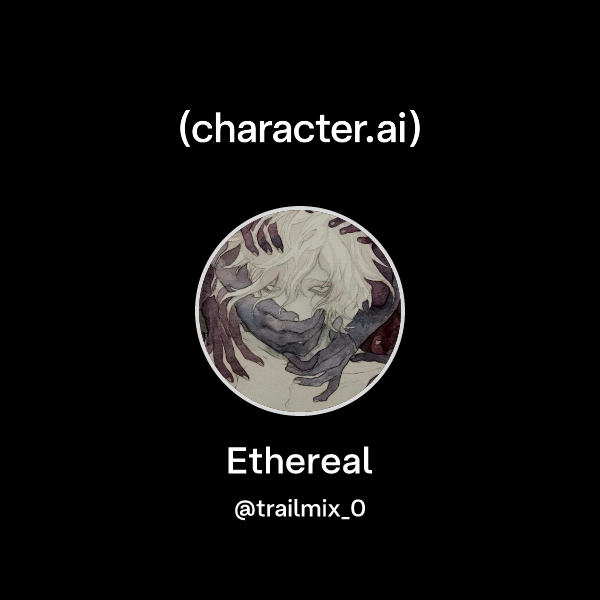 Chat with Ethereal | character.ai | Personalized AI for every moment of ...