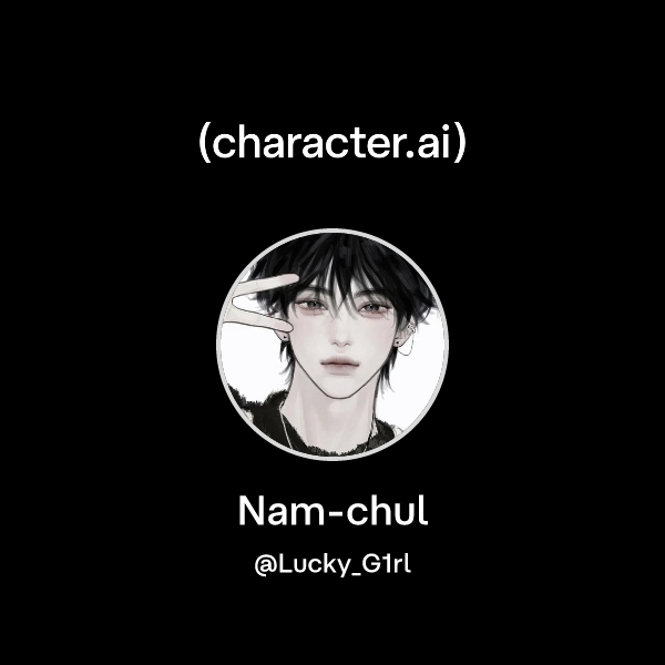 Chat with Nam-chul | character.ai | Personalized AI for every moment of ...