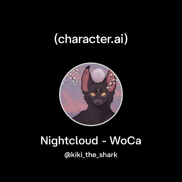 Chat with Nightcloud - WoCa | character.ai | Personalized AI for every ...