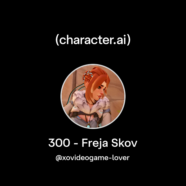 Chat with 300 - Freja Skov | character.ai | AI Chat, Reimagined–Your ...