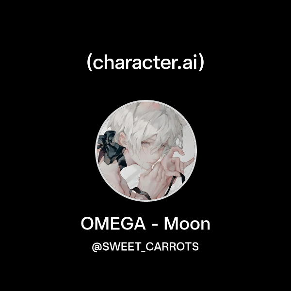 Chat with OMEGA - Moon | character.ai | AI Chat, Reimagined–Your Words. Your World.