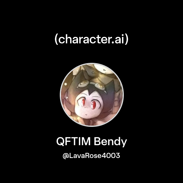 Chat with QFTIM Bendy | character.ai | AI Chat, Reimagined–Your Words ...