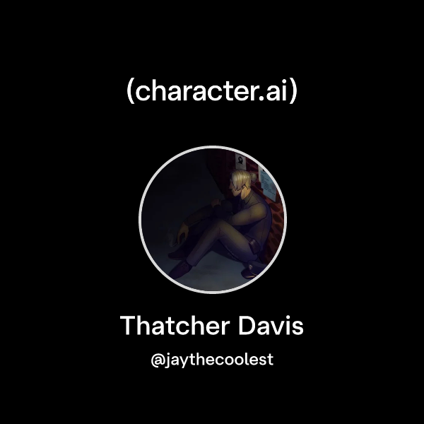 Chat with Thatcher Davis | character.ai | AI Chat, Reimagined–Your ...