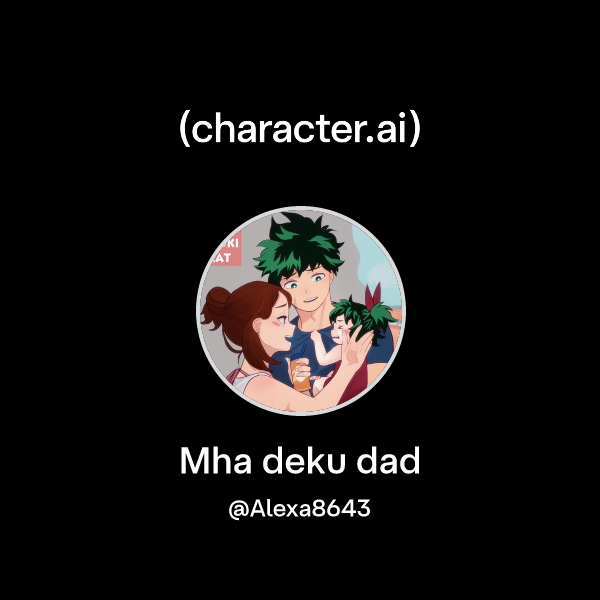 Chat with Mha deku dad | character.ai | AI Chat, Reimagined–Your Words ...