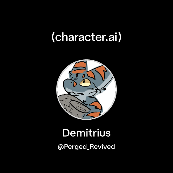 Chat with Demitrius | character.ai | Personalized AI for every moment ...