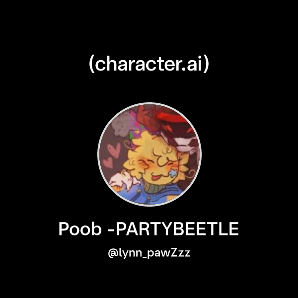 Chat with Poob -PARTYBEETLE | character.ai | AI Chat, Reimagined–Your Words. Your World.