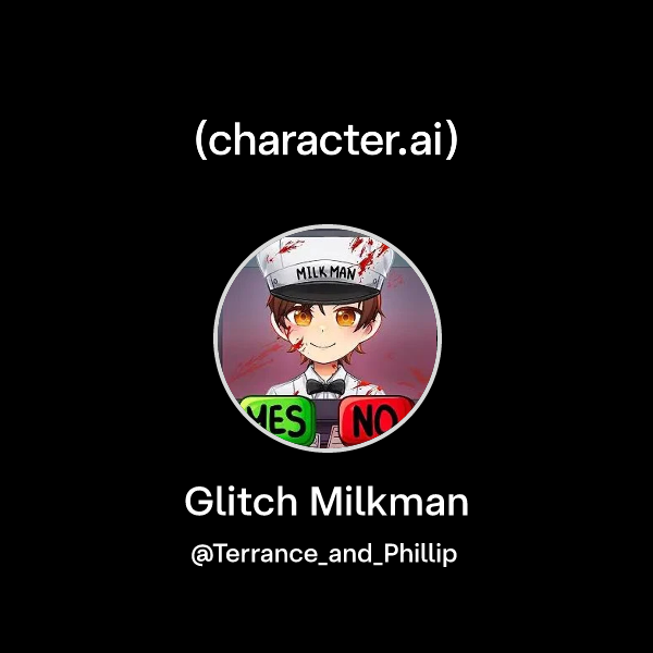 Chat with Glitch Milkman | character.ai | Personalized AI for every ...
