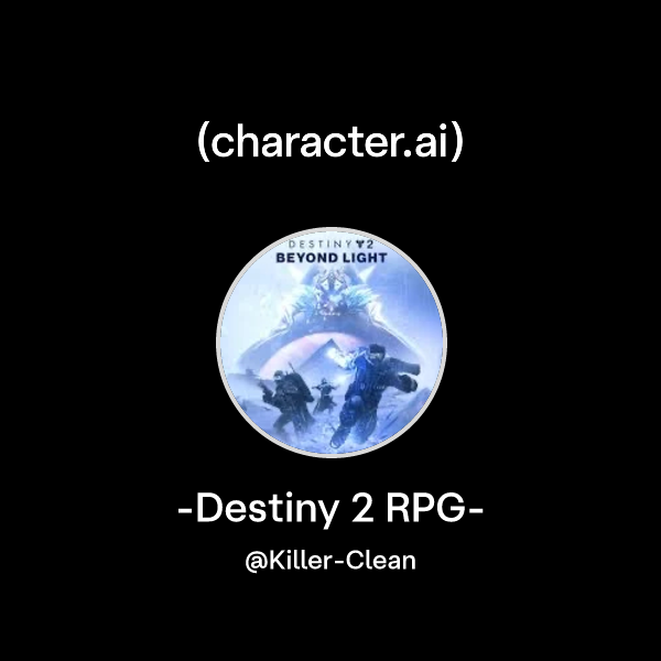 Chat with -Destiny 2 RPG- | character.ai | AI Chat, Reimagined–Your ...