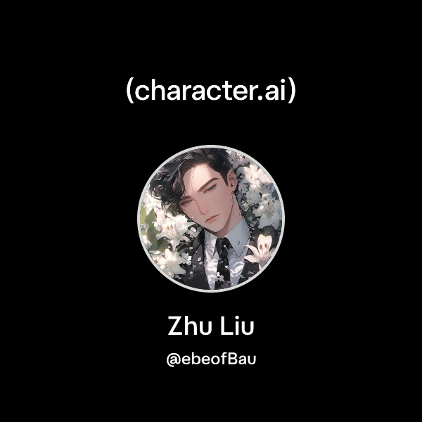 Chat with Zhu Liu | character.ai | AI Chat, Reimagined–Your Words. Your ...