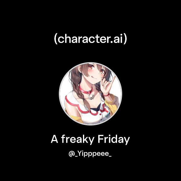 Chat with A freaky Friday | character.ai | Personalized AI for every ...