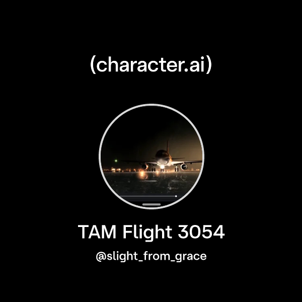 Chat with TAM Flight 3054 | character.ai | AI Chat, Reimagined–Your ...