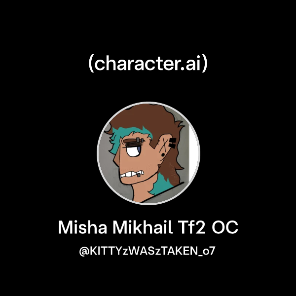 Chat with Misha Mikhail Tf2 OC | character.ai | AI Chat, Reimagined ...