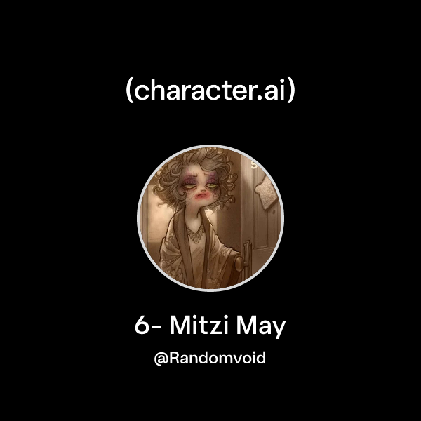 Chat with 6- Mitzi May | character.ai | AI Chat, Reimagined–Your Words ...